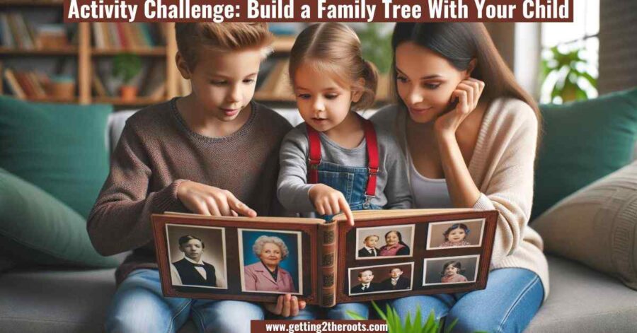 Activity Challenge: Build a Family Tree With Your Child