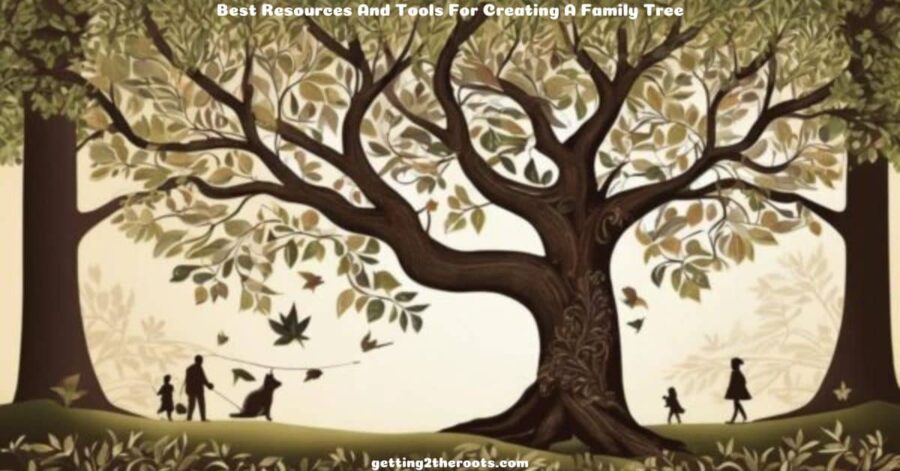 Best Resources And Tools For Creating A Family Tree