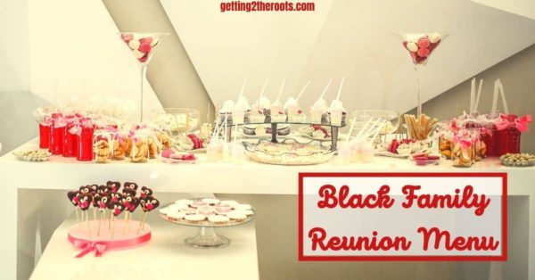 How To Plan The Best Black Family Reunion | Getting2theRoots