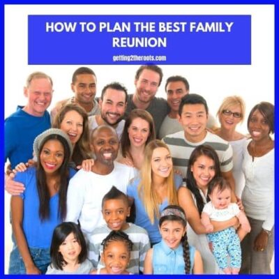 How To Plan The Best Family Reunion | Getting2theRoots