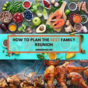 How To Plan The Best Family Reunion | Getting2theRoots